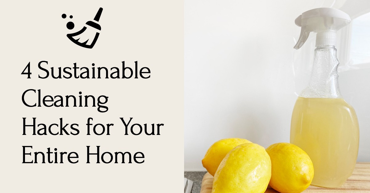 4 Sustainable Cleaning Hacks for Your Entire Home – Zero Waste California